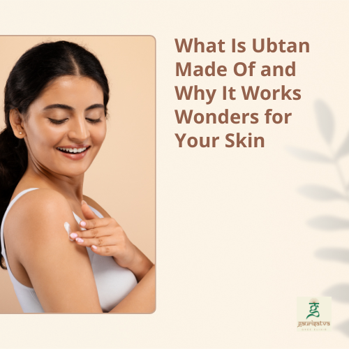 What Is Ubtan Made Of For Radiant Skin Naturally – Gaurisatva